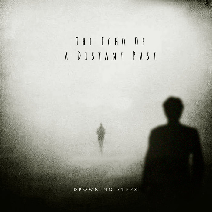 The Echo of a Distant Past | Drowning Steps