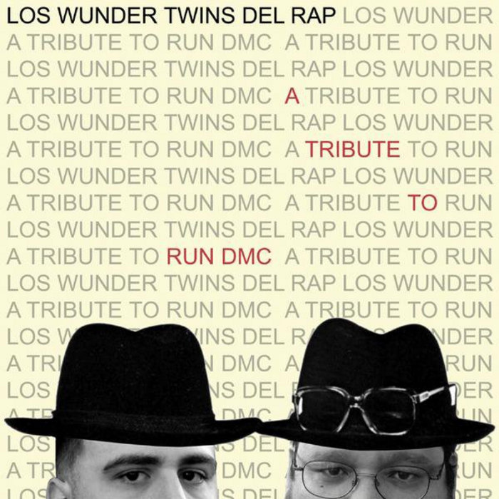 A Tribute To RUN DMC | Los Wunder Twins Del Rap