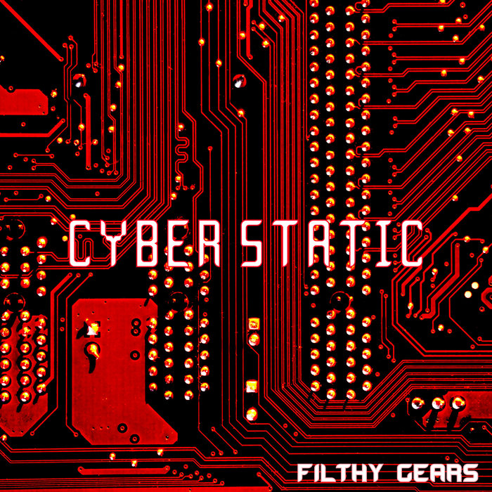 Cyber Static | Filthy Gears