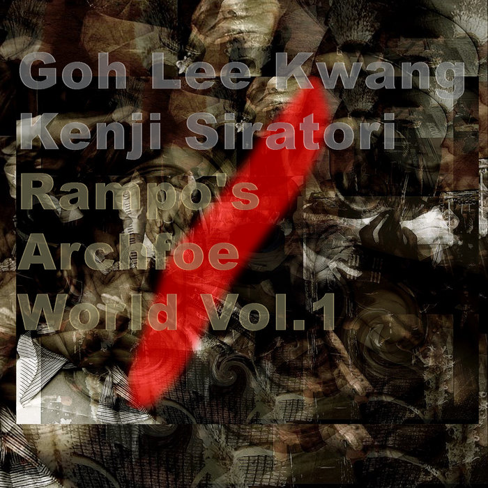 Rampo's Archfoe World | Goh Lee Kwang & Kenji Siratori | Goh Lee Kwang
