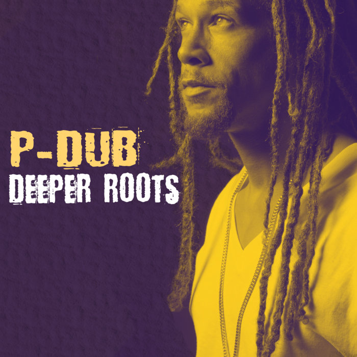 Deeper Roots | P-Dub | DubLife Muzik