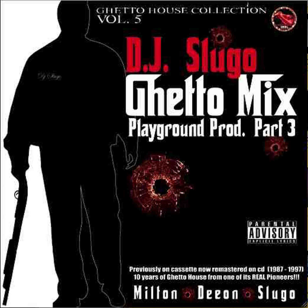 Ghetto Mix (Playground Prod. Part 3) (Mixtape) | DJ Slugo