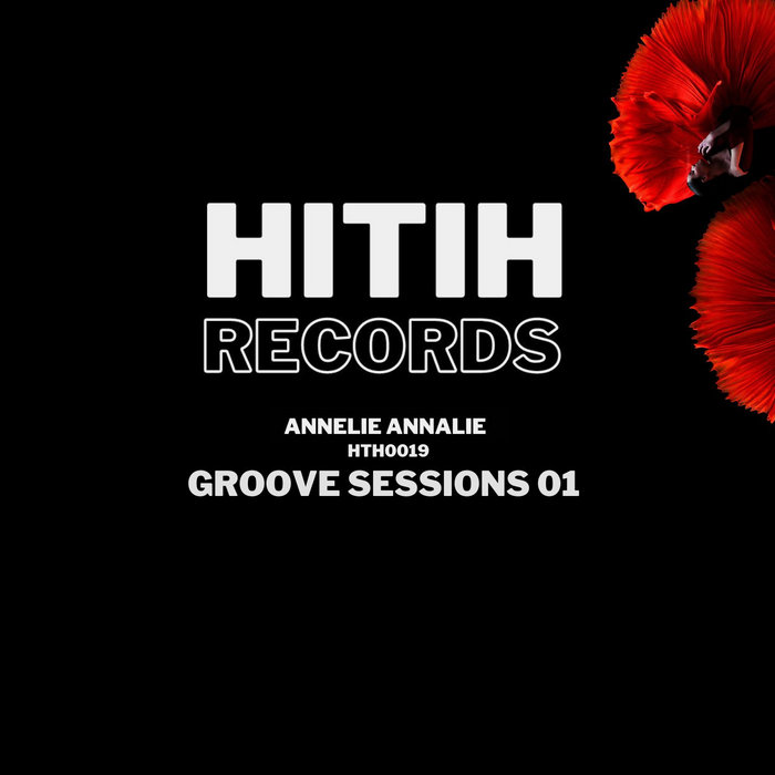 Annelie Annalie - Groove Sessions 01 | Annelie Annalie | Hitih Records