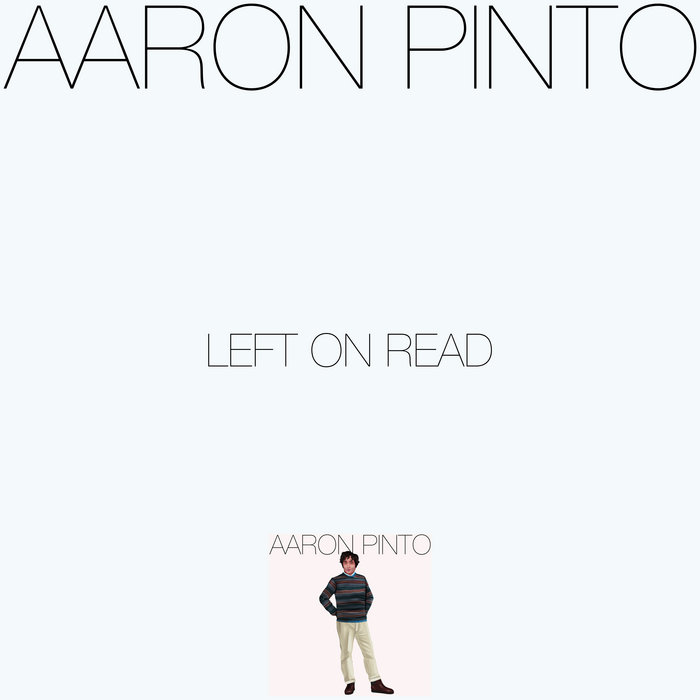 Left on Read | Aaron Pinto