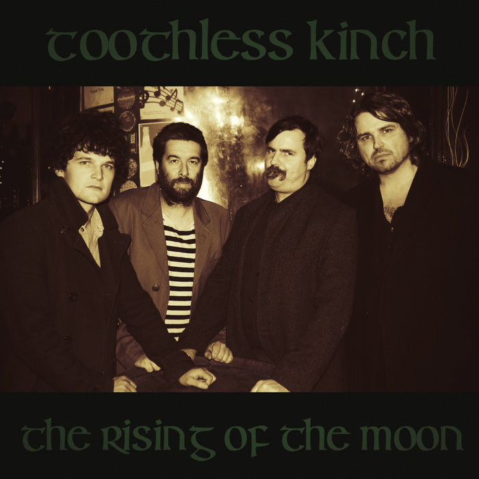 The Rising Of The Moon | Toothless Kinch