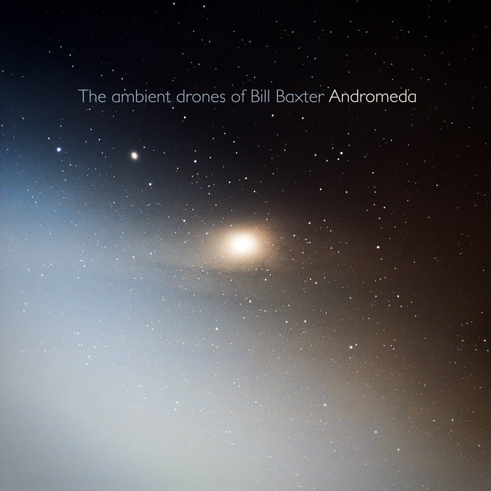 Andromeda | The ambient drones of Bill Baxter