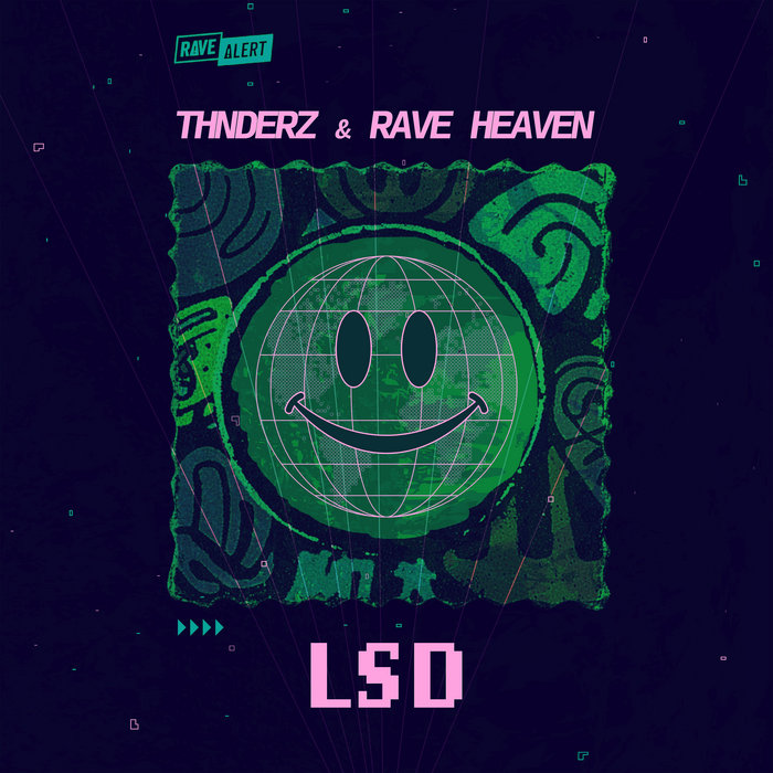 LSD | THNDERZ & RAVE HEAVEN | Rave Alert