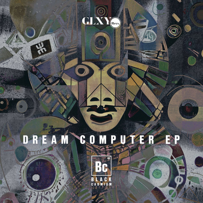 Dream Computer EP | Black Cadmium | GLXY Recs.