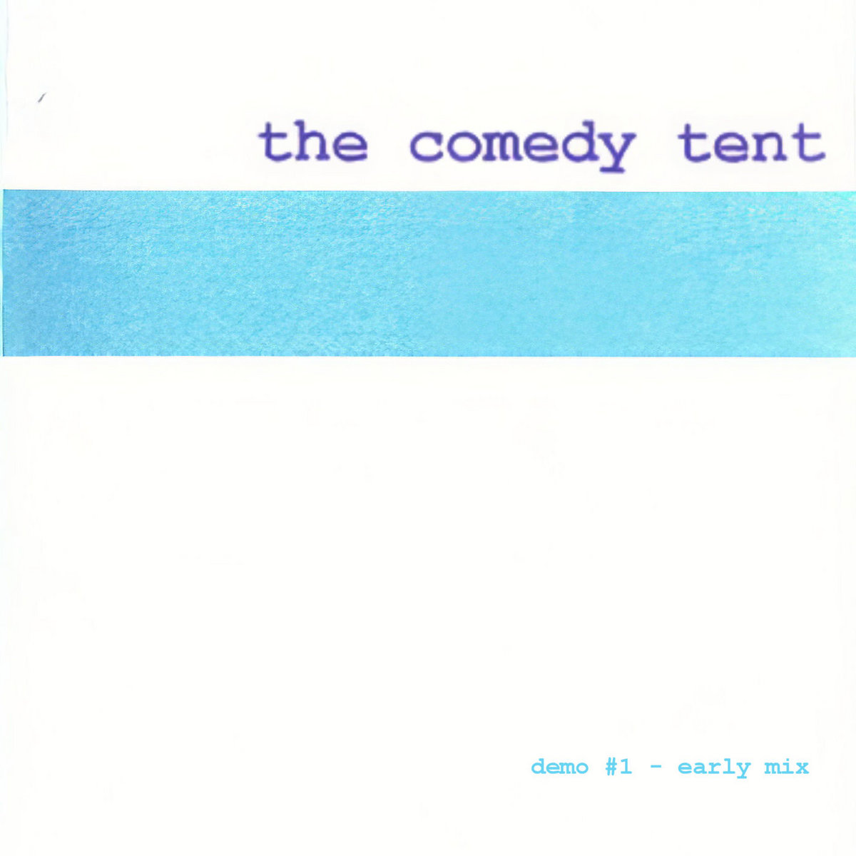 Demo #1 - alternate early mix | The Comedy Tent