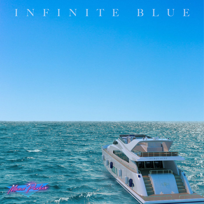 Infinite Blue | Maxx Parker