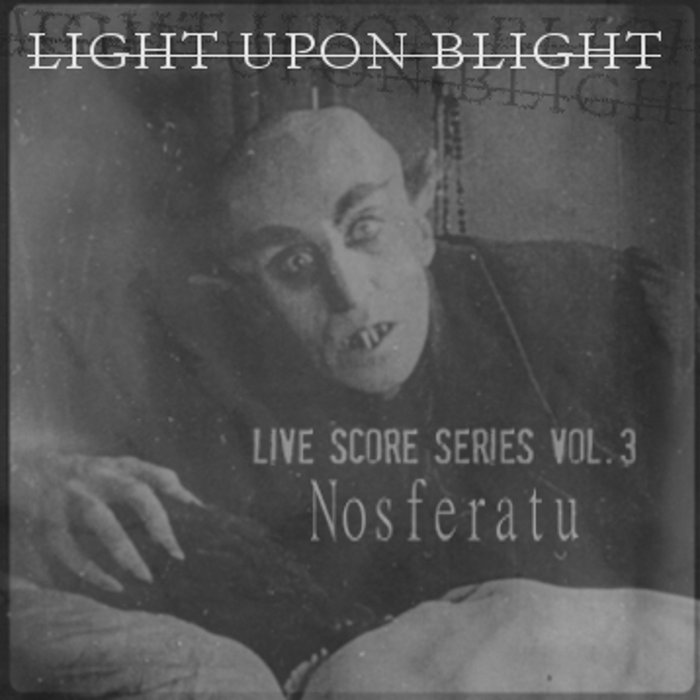 Live Score Series Vol.3: Nosferatu | Light Upon Blight