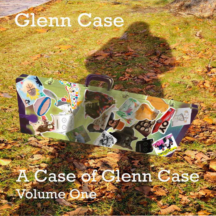 A Case of Glenn Case - Volume One | Glenn Case