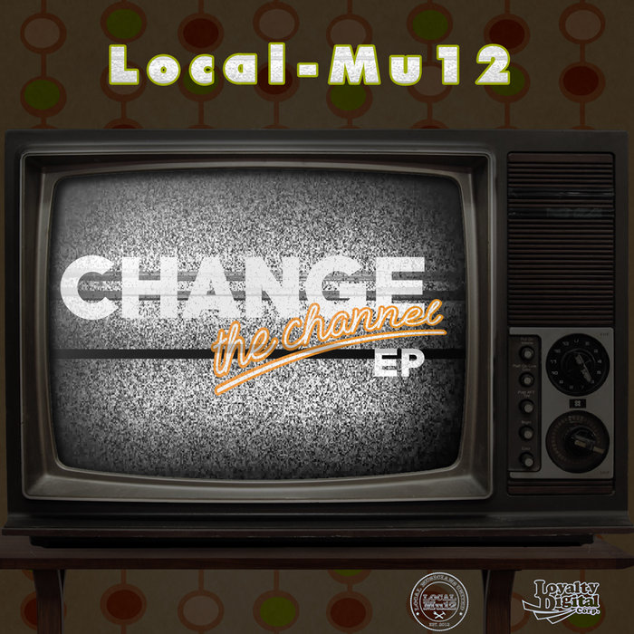 Change The Channel | Local-Mu12