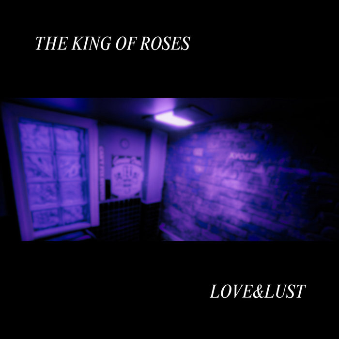 LOVE&LUST | The King of Roses | The King Of Roses