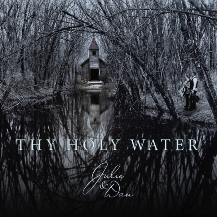 Thy Holy Water | Julie and Dan