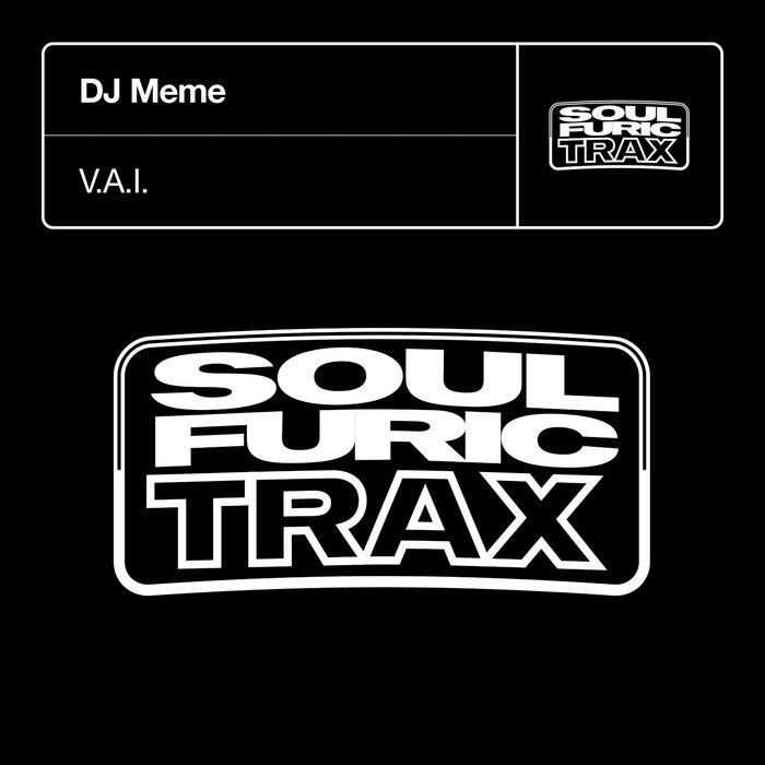 V.A.I. | DJ Meme | Soulfuric Trax