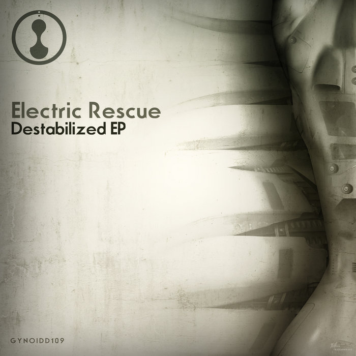 DESTABILIZED EP | ELECTRIC RESCUE | Gynoid Audio