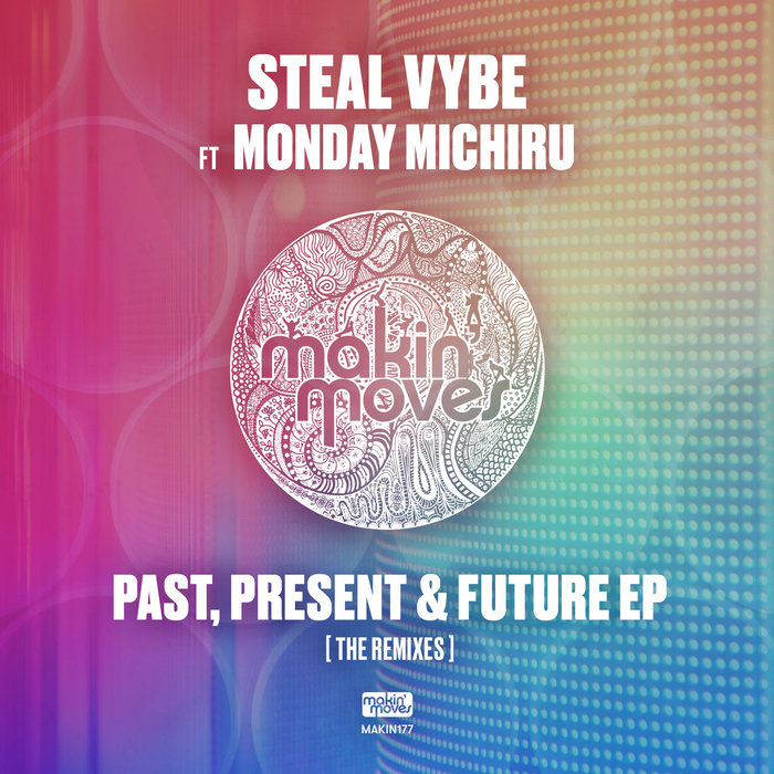 The Past, Present & Future EP (The Remixes) | Steal Vybe ft Monday ...