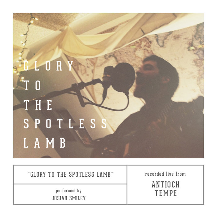 Glory To The Spotless Lamb | Josiah Smiley