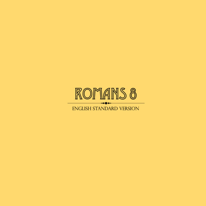 Romans 8 (English Standard Version) | Adam Cain