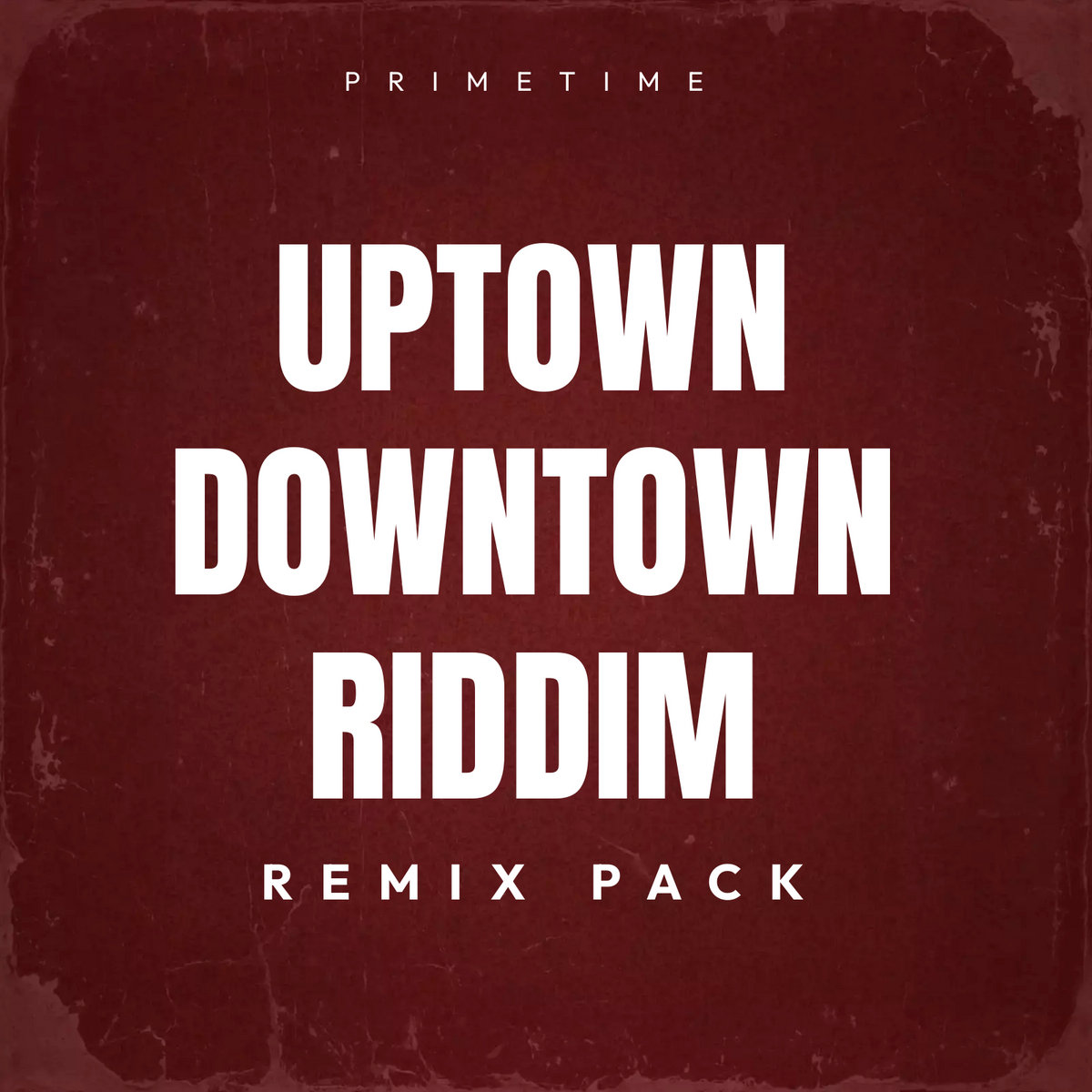 UPTOWN DOWNTOWN RIDDIM REMIXES PACK | PRIMETIME MUSIQ