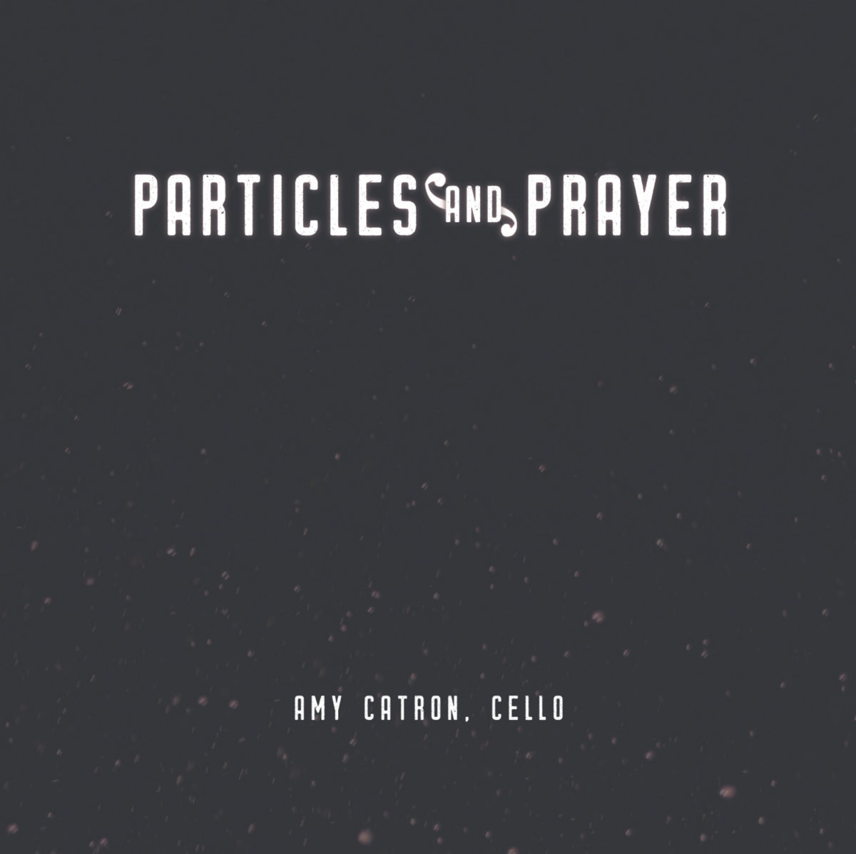 Particles and Prayer | Amy Catron | First Step Records