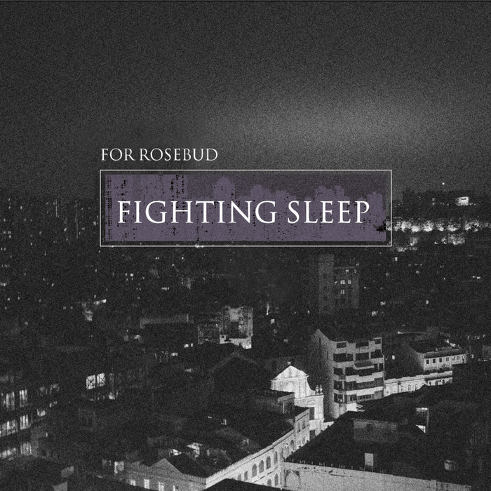 Fighting Sleep | For Rosebud | ForRosebud