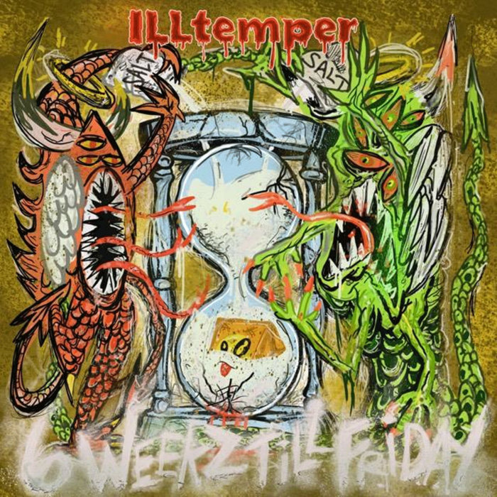 6 Weekz Till Friday | ILLtemper