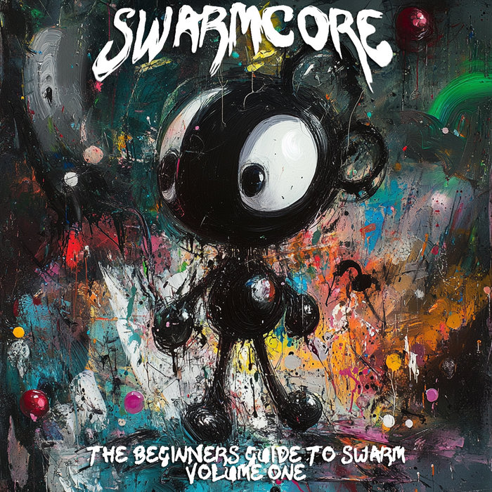 The Beginners Guide To Swarm - Volume One | Swarmcore [compilation ...