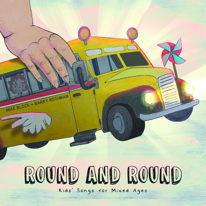 ROUND AND ROUND: Kids' Songs for Mixed Ages | Mike Block and Barry ...