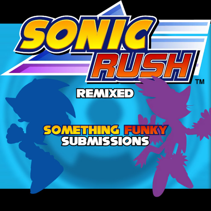 Sonic Rush Remixed (Something Funky Submissions) | Something Funky