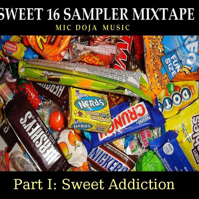 Sweet 16 Sampler Mixtape pt I: Sweet Addiction | Mic Doja