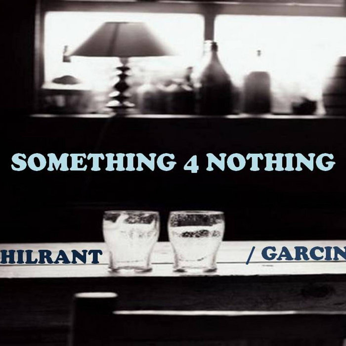 SOMETHING 4 NOTHING | HILRANT GARCIN