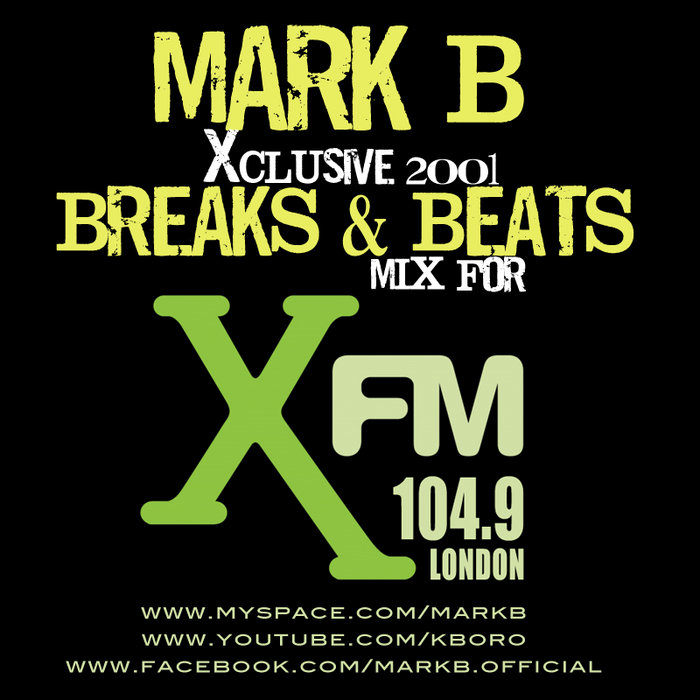 Mark B XFM Xclusive Breaks & Beats Mix | Mark B Free Download | Mark B