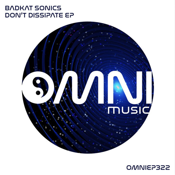 Don't Dissipate EP | Badkat Sonics | Omni Music