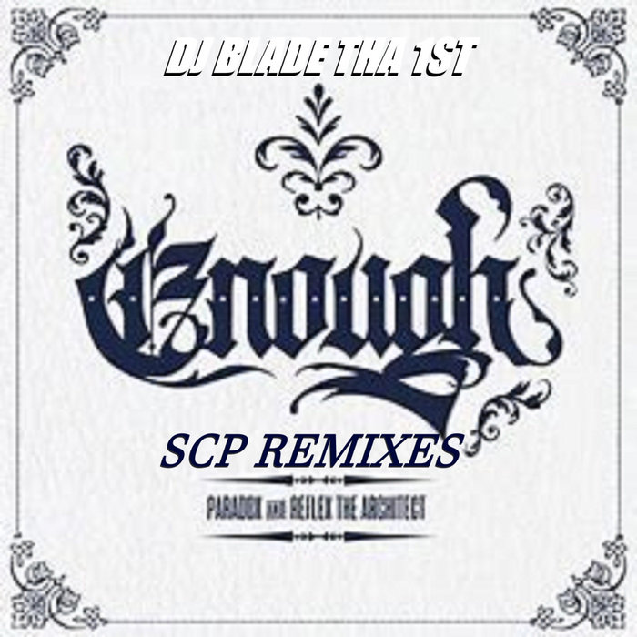 Paradox & ReFlex the Architect - Enough (SCP Remixes) | DJ Blade Tha 1st