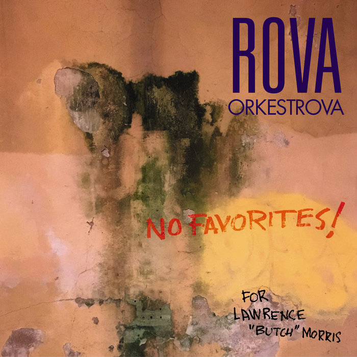 ROVA: No Favorites! (For Lawrence "Butch" Morris) | The Rova Saxophone ...