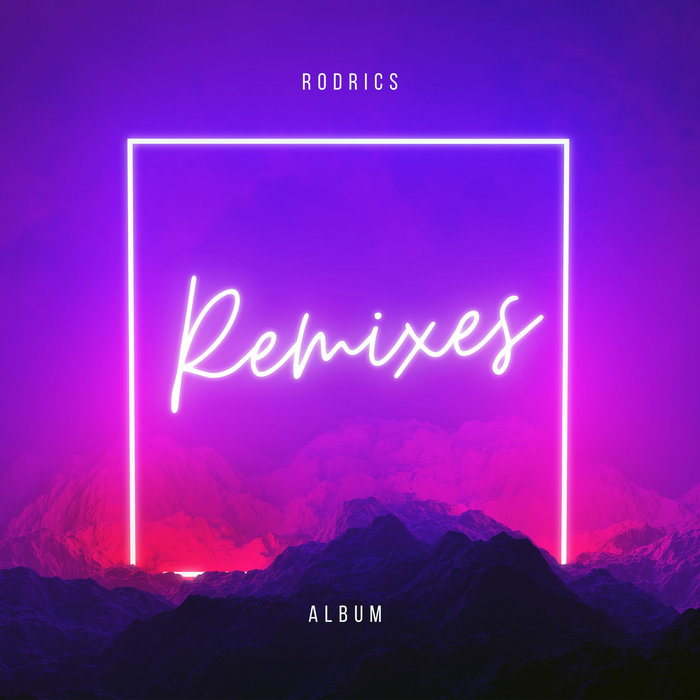 REMIXES | Rodrics