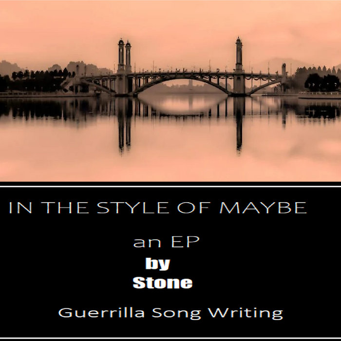 In The Style Of Maybe (EP) guerrilla song writing | Stone | Stone's ...