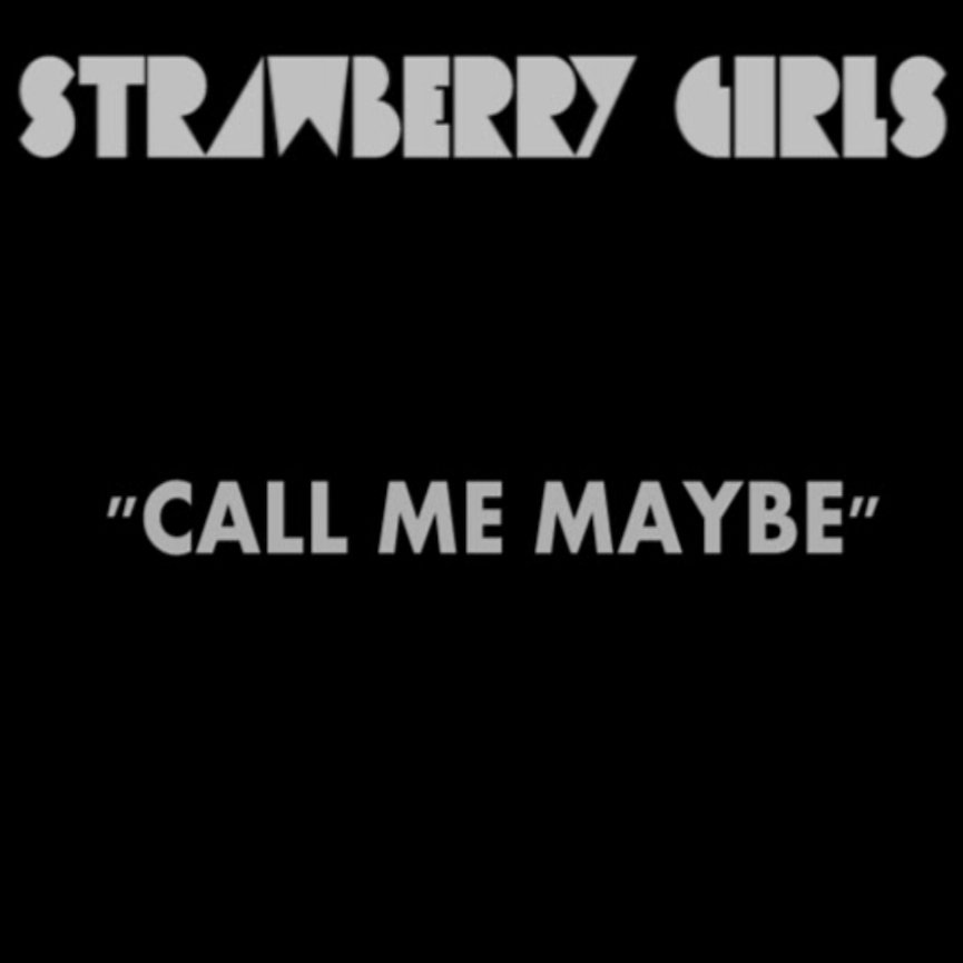 Call Me Maybe (Carly Rae Jepsen Cover) | Strawberry Girls