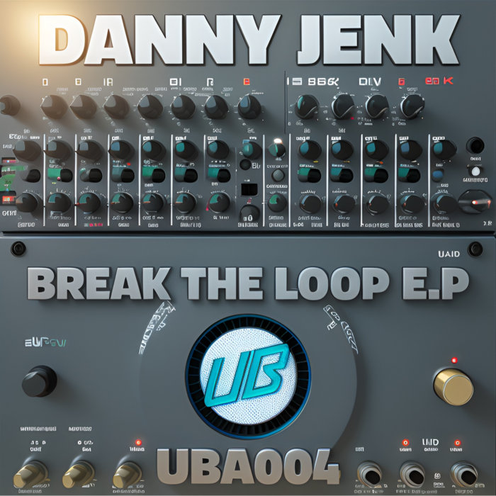UBA004 - Danny Jenk - Break The Loop EP | Danny Jenk | Underground Bass ...