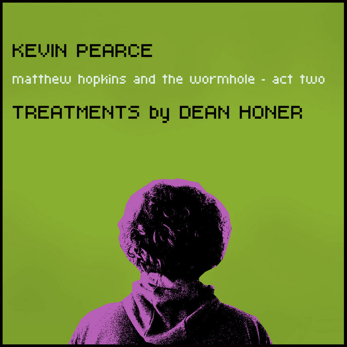 Matthew Hopkins and the Wormhole - Act Two by Kevin Pearce (Treatments ...