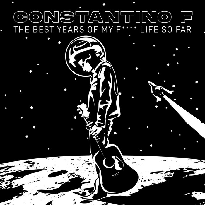 The Best years of my F***** life so far | constantinof