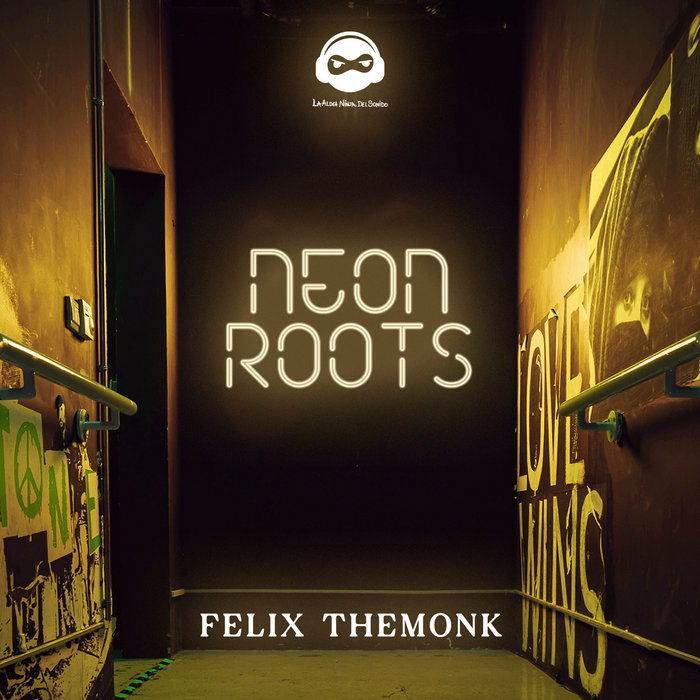 Neon Roots | Felix TheMonk | Aldea Ninja del Sonido