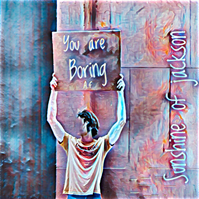 You Are Boring | Sun Of Jack | Sun of Jack