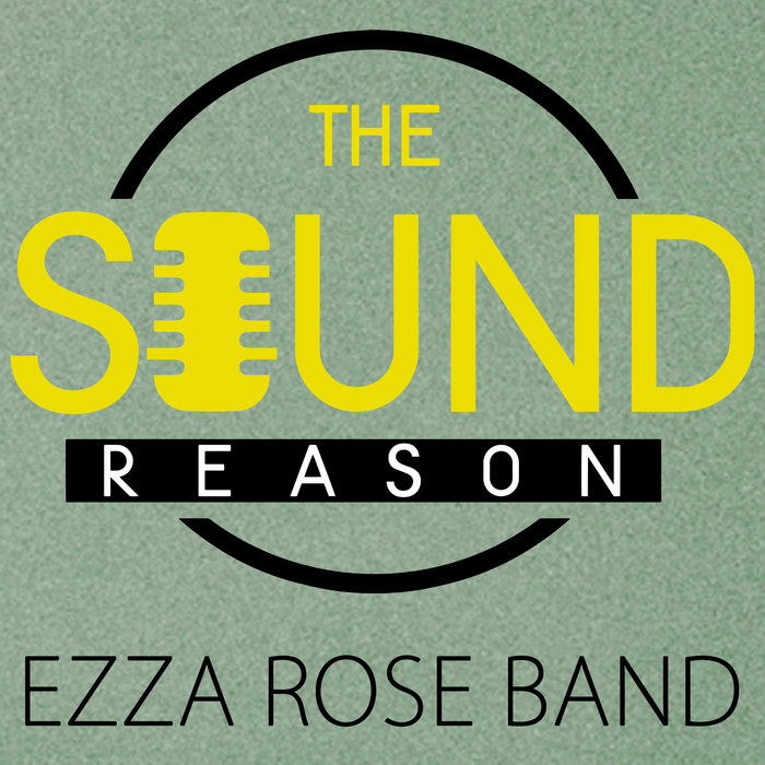 TheSoundReason.com: Episode 31 | Ezza Rose Band | Yellow Room Recording
