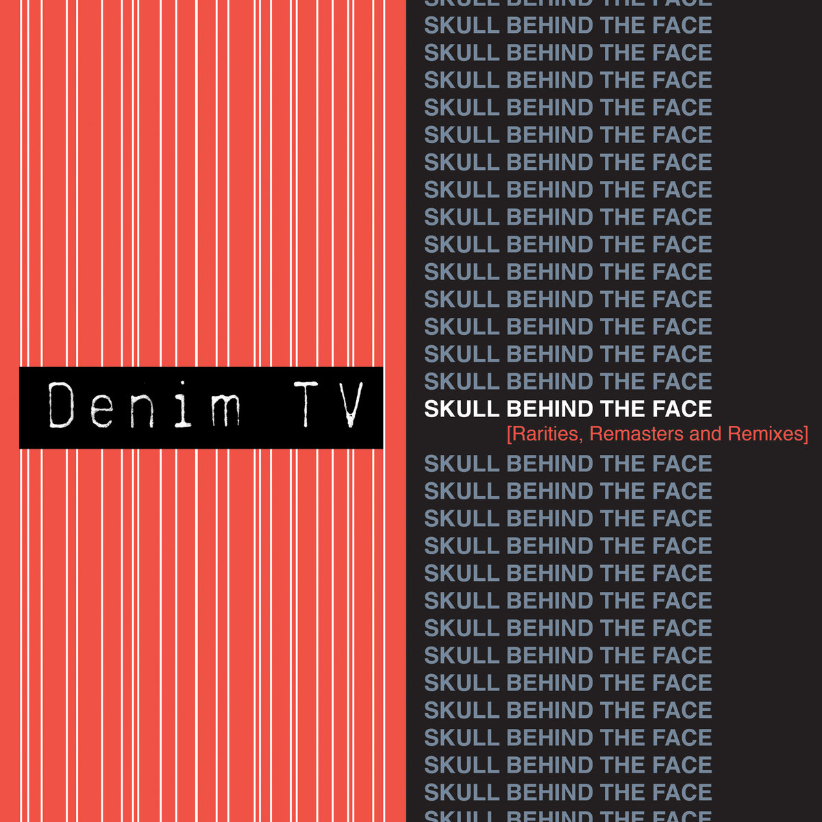 Denim TV - Skull Behind The Face (Rarities, Remasters and Remixes ...