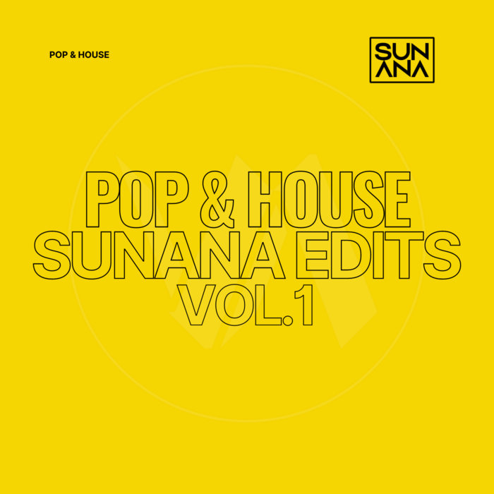 POP & HOUSE - SUNANA EDIT VOL. 1 | The Vibe Arrived by SUNANA