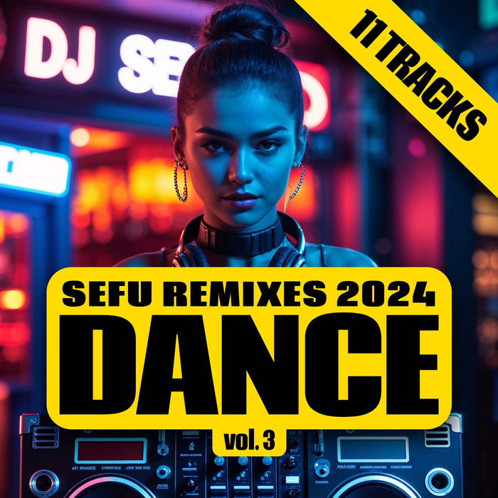 Sefu Remixes 2024: DANCE Volume 3 | Sefu