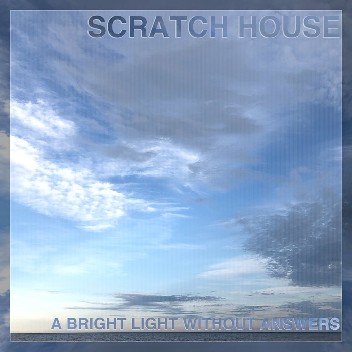 A Bright Light Without Answers | Scratch House